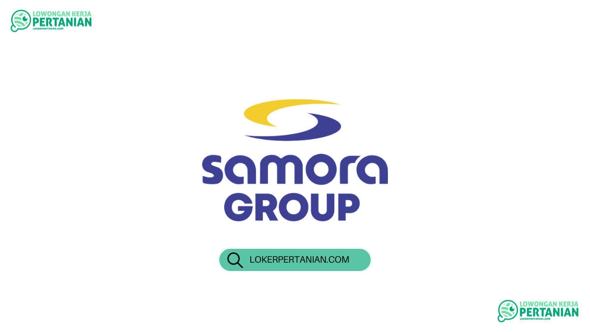 Lowongan Kerja PT Samora Usaha Makmur (Samora Group) April 2025